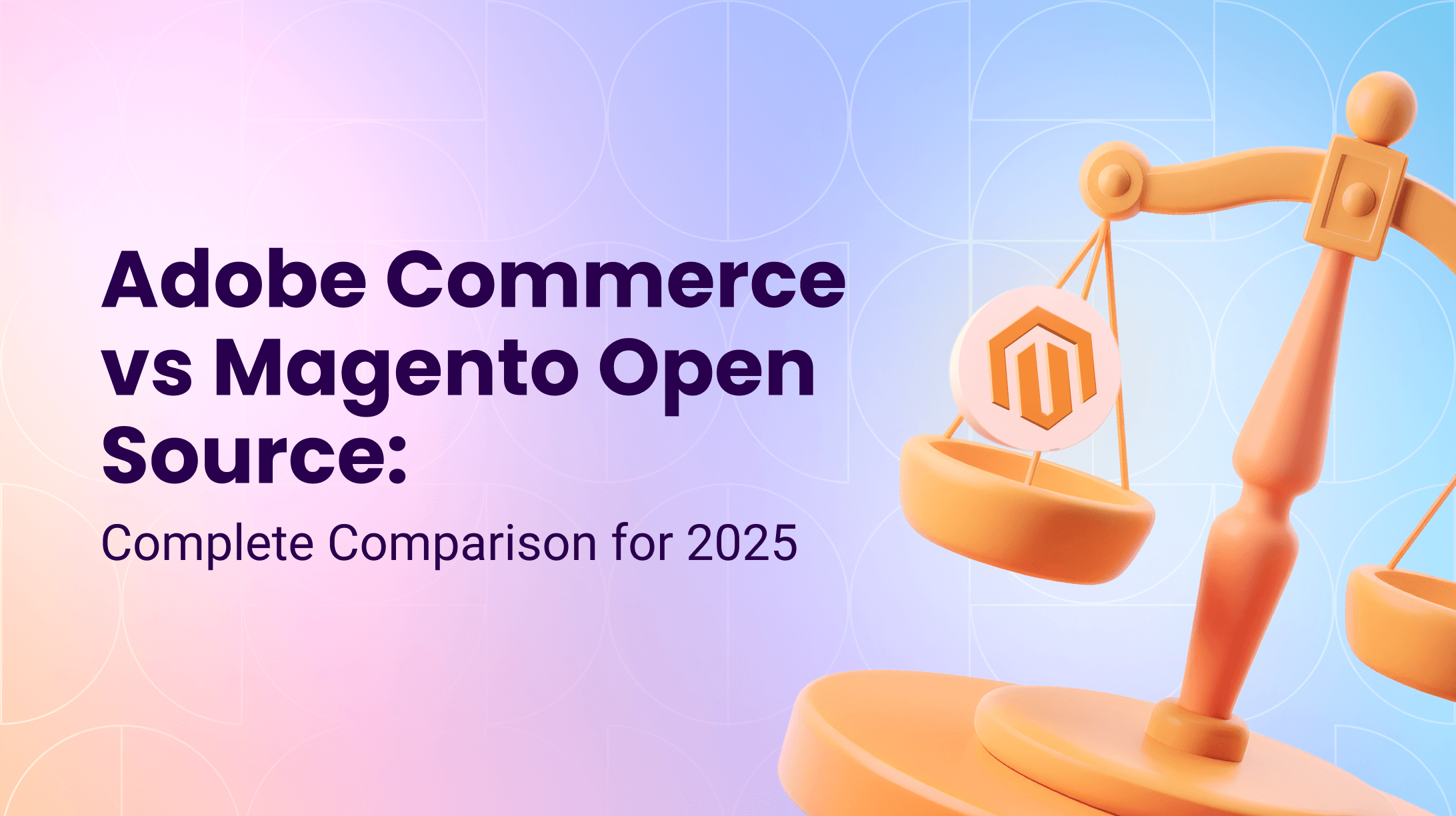Magento Commerce vs. Open Source: Complete Comparison for 2025